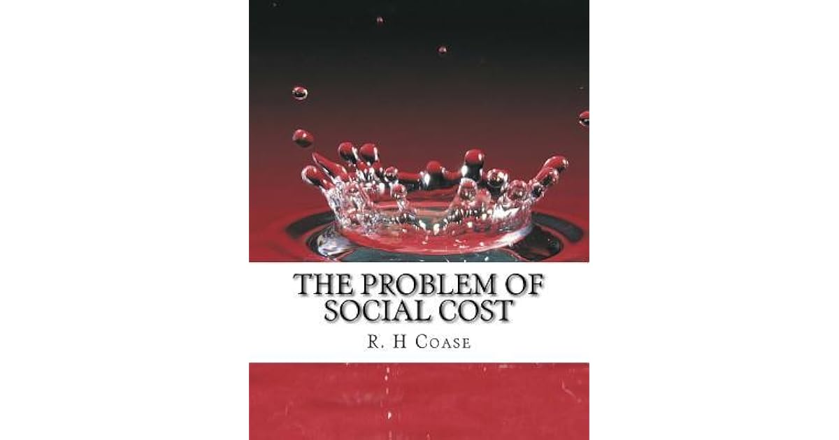 The Problem Of Social Cost By R H Coase the-problem-of-social-cost-by-r-h-coase