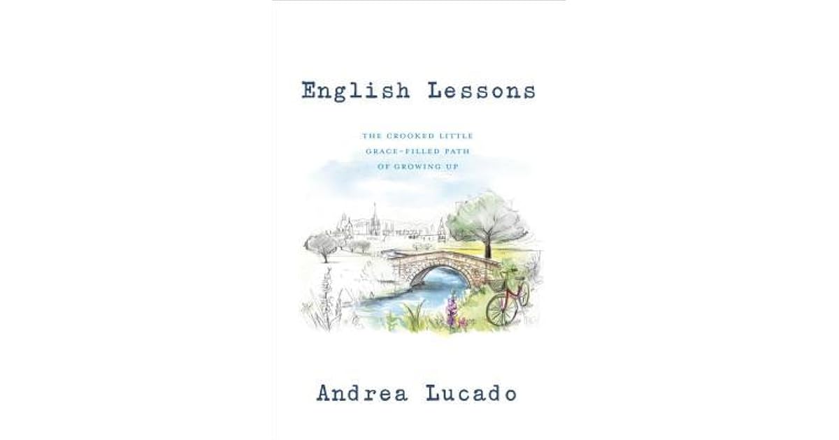 English Lessons: The Crooked Path of Growing Toward Faith by Andrea Lucado