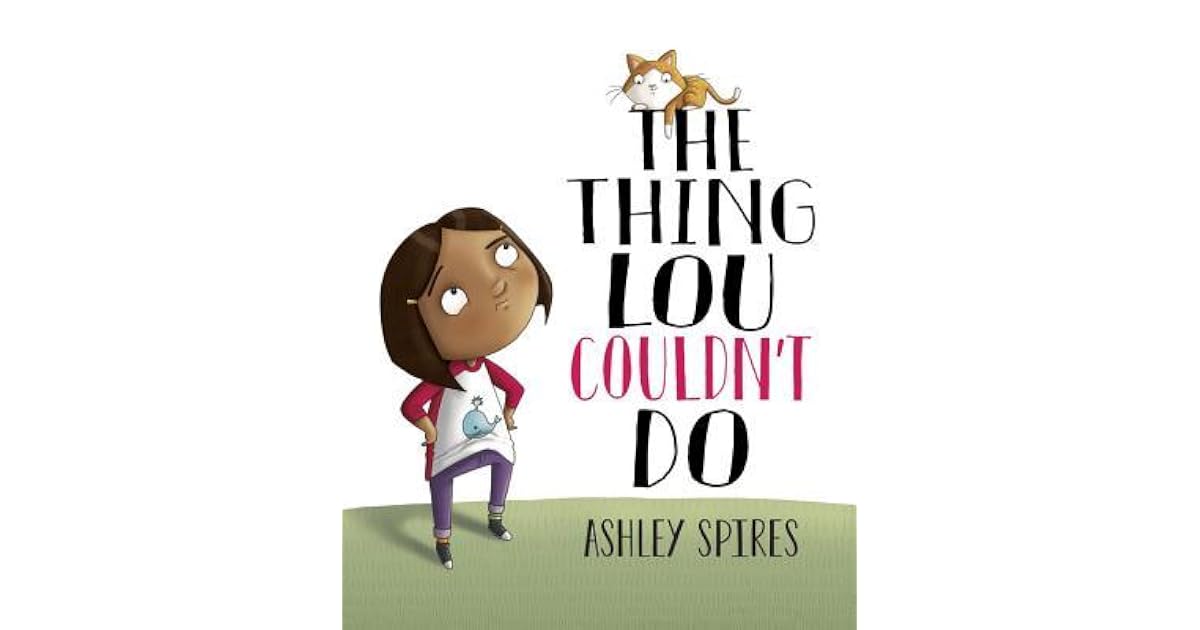 The Thing Lou Couldn't Do by Ashley Spires