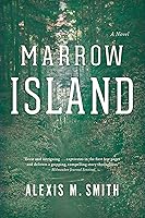 Marrow Island by Alexis M. Smith — Reviews, Discussion, Bookclubs, Lists