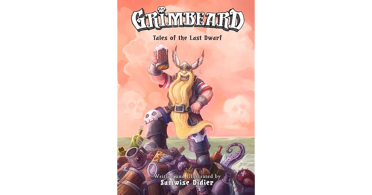 Grimbeard: Tales of the Last Dwarf by Samwise Didier