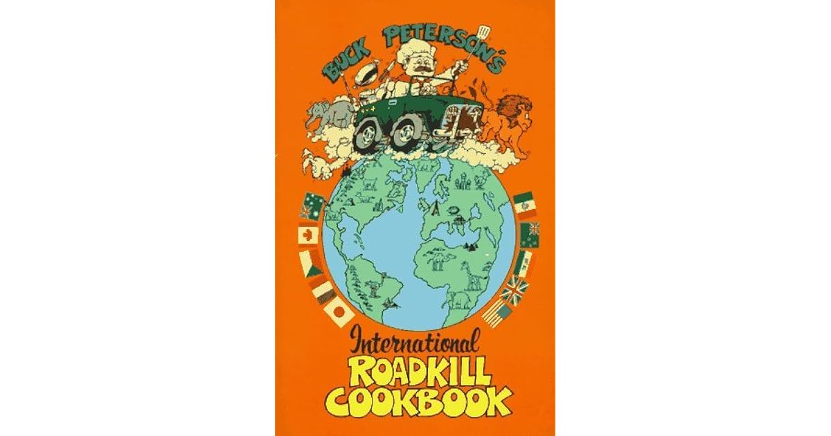 The International Roadkill Cookbook by B.R. Peterson