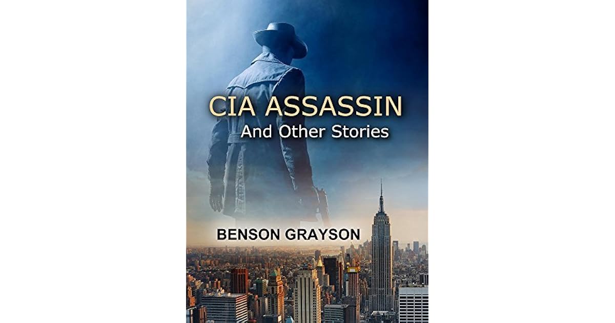 CIA Assassin and Other Stories by Benson Grayson