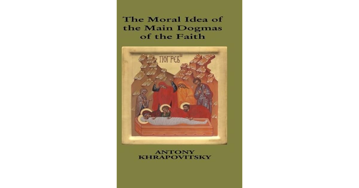 Moral Idea of The Main Dogmas of The Faith by Antony Khrapovitsky