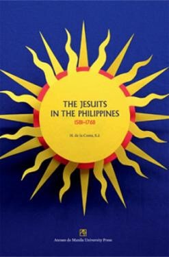 The Jesuits in the Philippines, 1581-1768 by Horacio de la Costa, S.J.