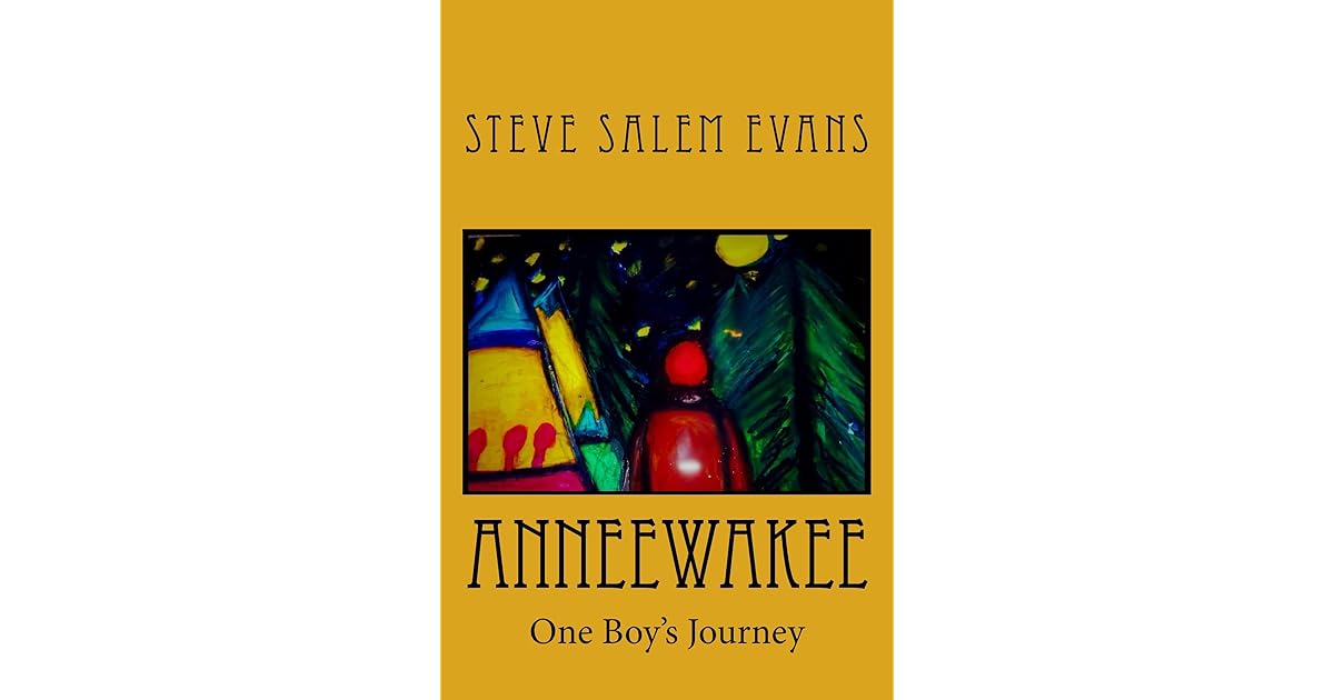 Anneewakee: One Boy's Journey by Steve Salem Evans