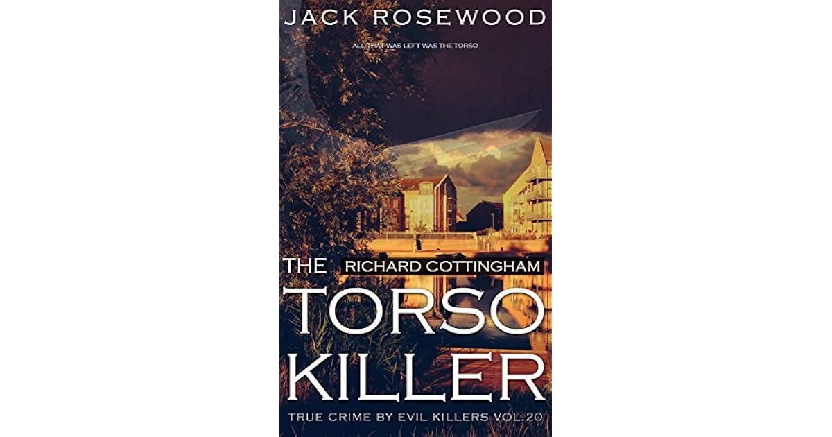 Richard Cottingham: The True Story of The Torso Killer: Historical ...