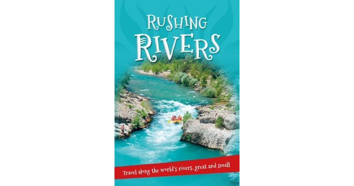 It's all about... Rushing Rivers: Everything you want to know about ...