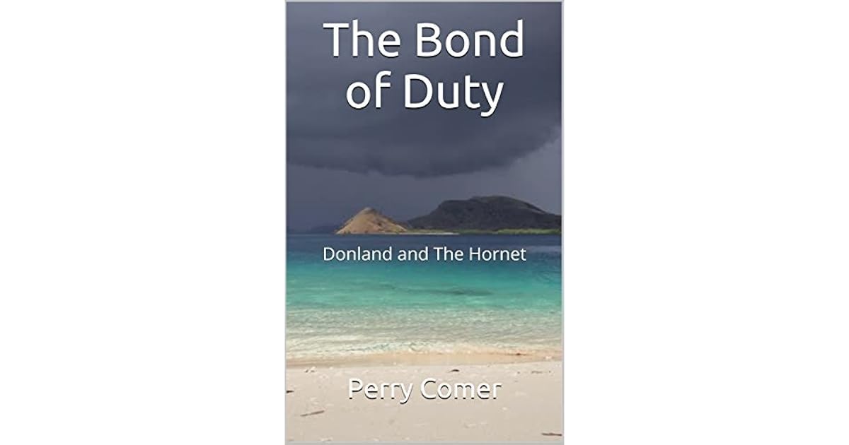 The Bond of Duty: Donland and The Hornet by Perry Comer