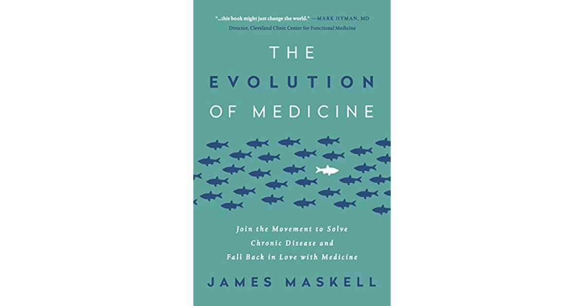 The Evolution of Medicine: Join the Movement to Solve Chronic Disease and Fall Back in Love with ...