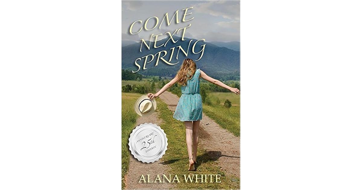 Come Next Spring by Alana White