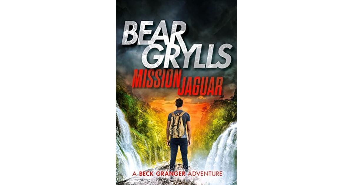 Mission Jaguar (Beck Granger Adventure #4) by Bear Grylls