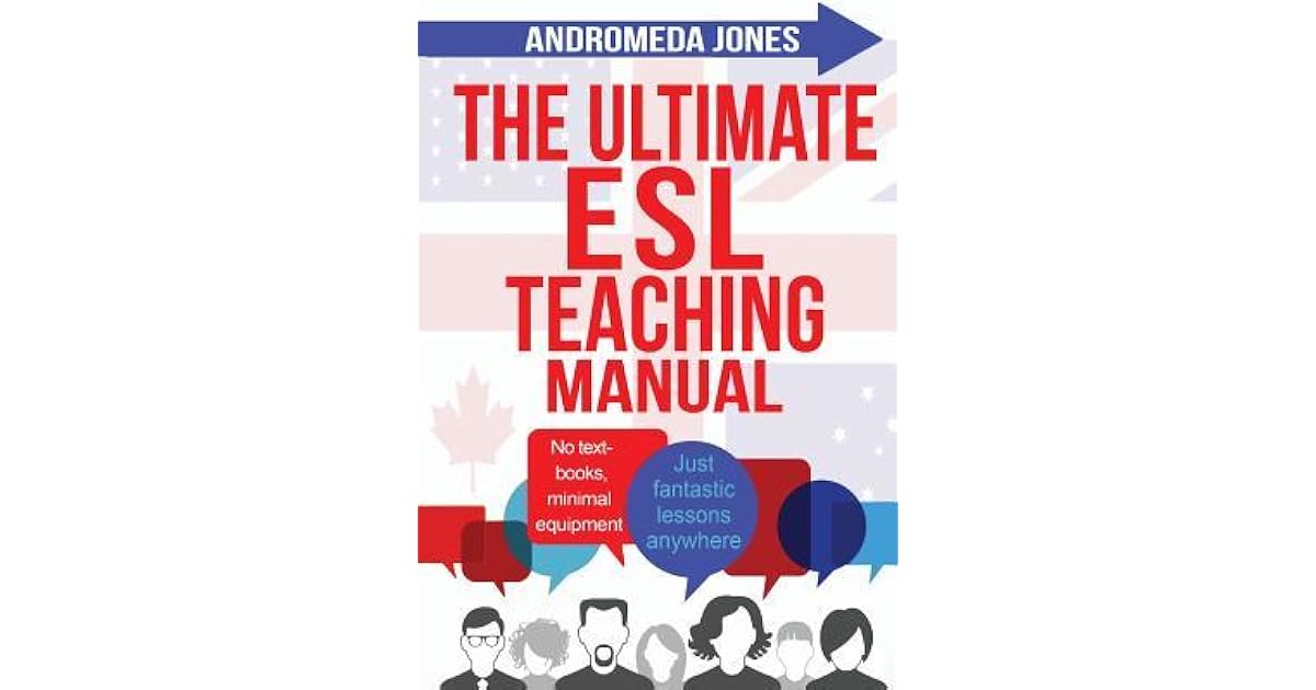 The Ultimate ESL Teaching Manual: No textbooks, minimal equipment just ...