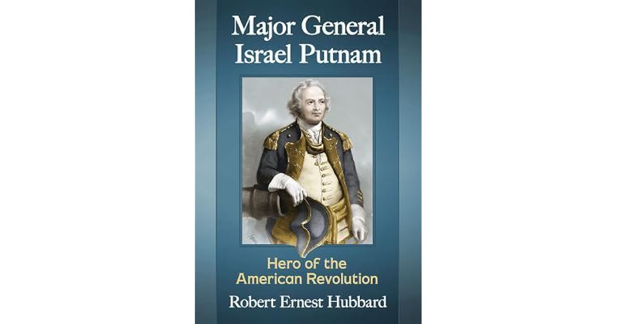 Major General Israel Putnam: Hero of the American Revolution by Robert ...