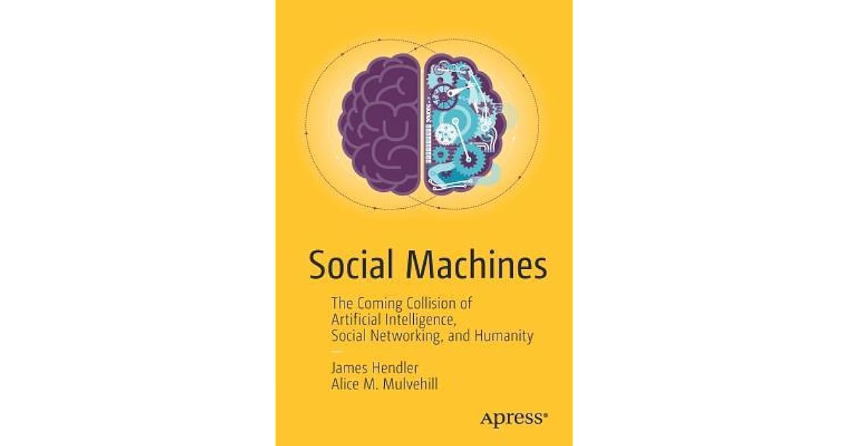 Social Machines: The Coming Collision of Artificial Intelligence ...
