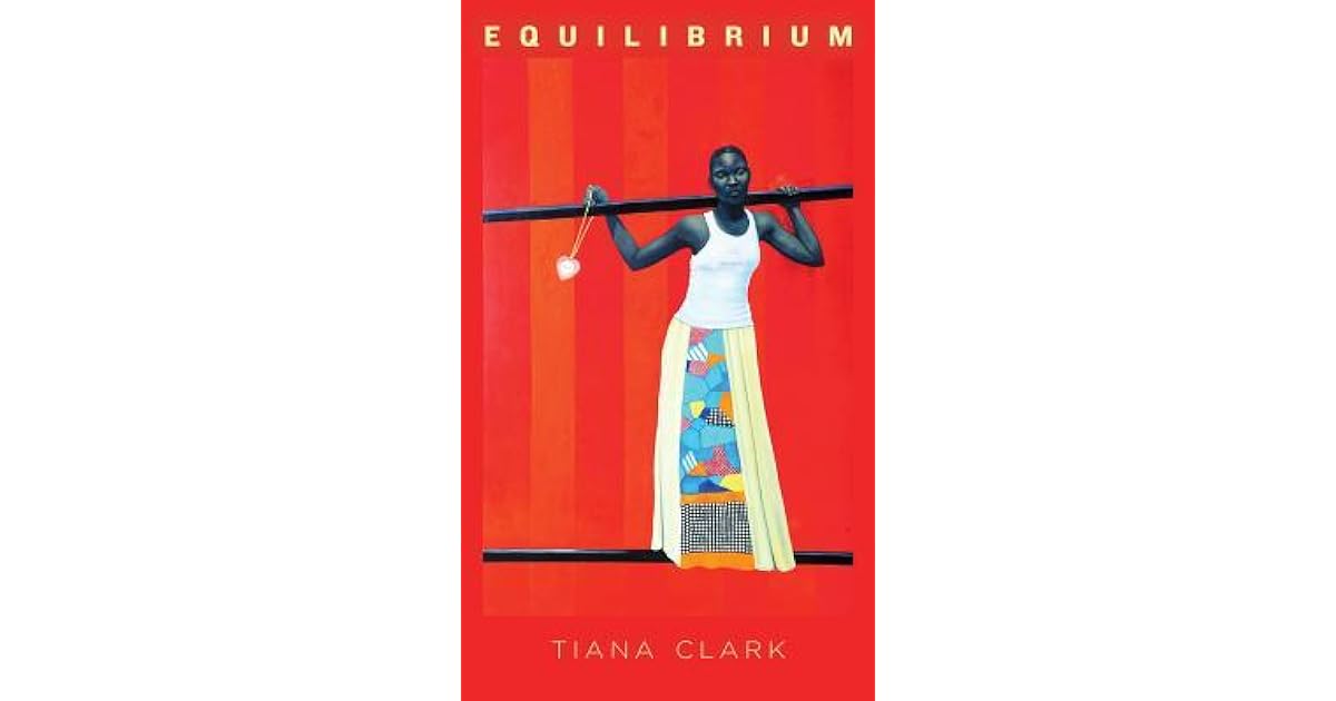 Equilibrium by Tiana Clark