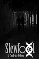 Slewfoot by Charlotte Bishop