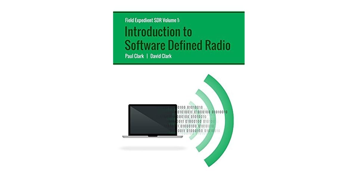 Field Expedient SDR: Introduction to Software Defined Radio by Paul Clark