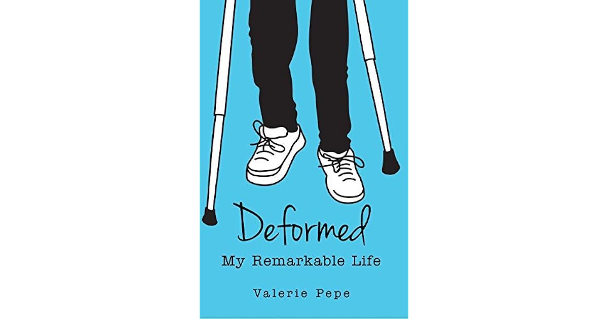 Deformed: My Remarkable Life by Valerie Pepe
