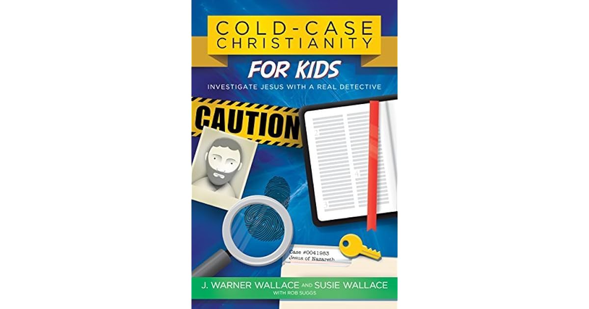 Cold-Case Christianity for Kids: Investigate Jesus with a Real ...