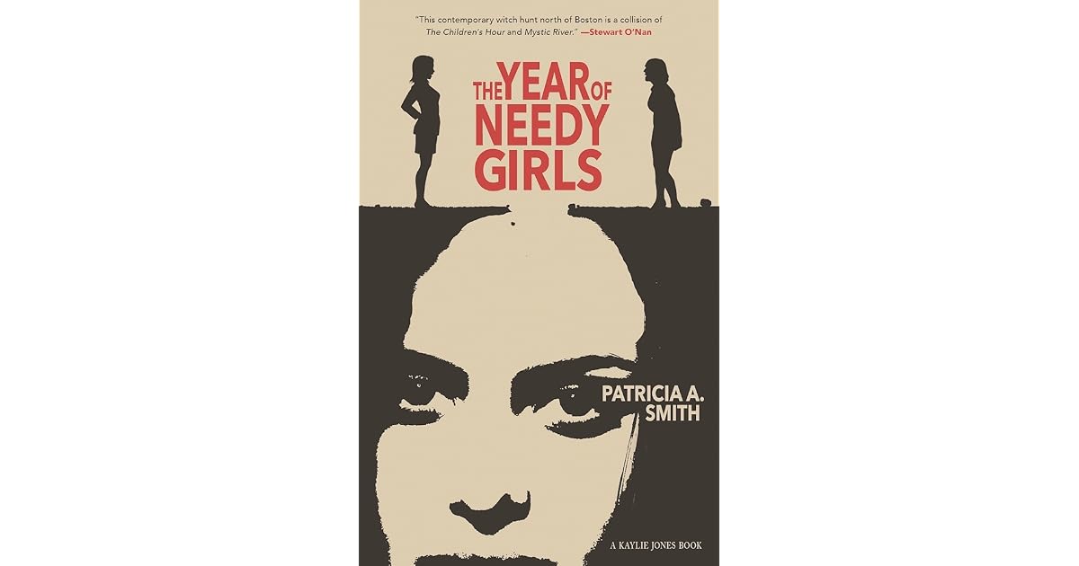 The Year of Needy Girls by Patricia A. Smith