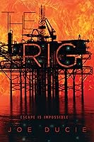 The Rig (The Rig, #1) by Joe Ducie