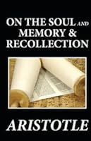 On the Soul and on Memory and Recollection by Aristotle