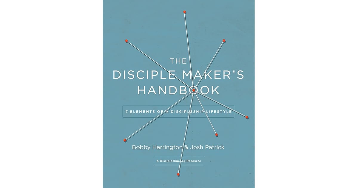 The Disciple Maker's Handbook: Seven Elements of a Discipleship ...