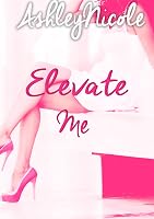 Elevate Me by AshleyNicole