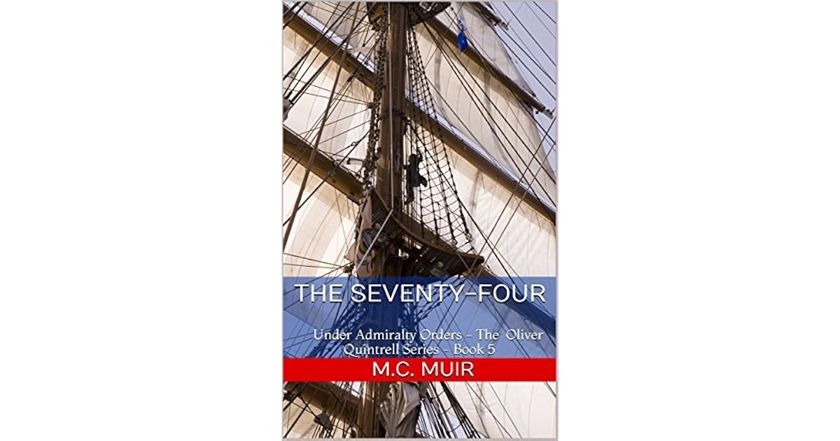 The Seventy-Four: Under Admiralty Orders - The Oliver Quintrell Series ...