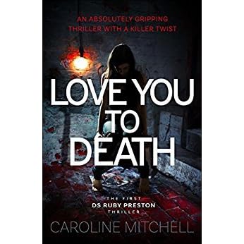 Love You To Death (Detective Ruby Preston #1) by Caroline Mitchell ...