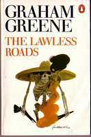 The Lawless Roads by Graham Greene