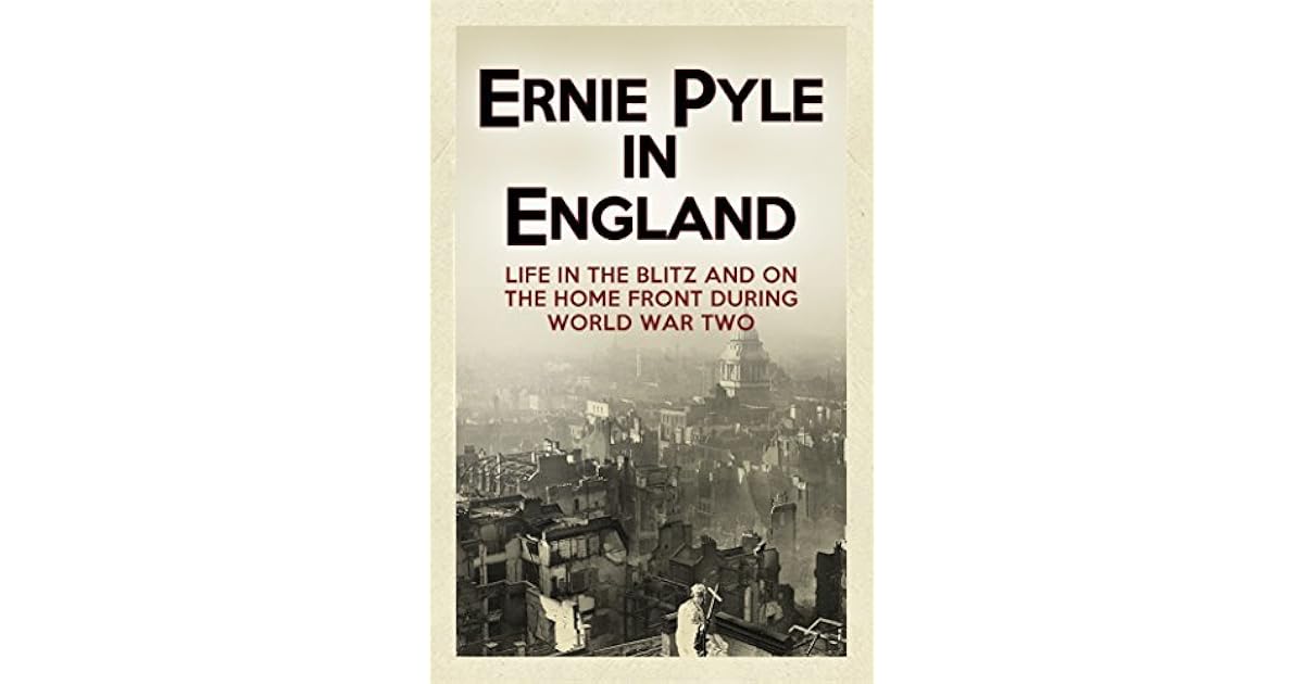 Ernie Pyle in England by Ernie Pyle