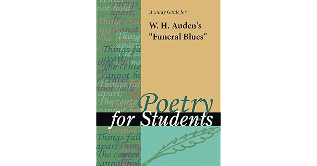 A Study Guide for W. H. Auden's "Funeral Blues" by Cengage Learning Gale