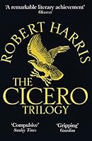 The Cicero Trilogy by Robert Harris