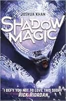 Shadow Magic (Shadow Magic, #1) by Joshua Khan