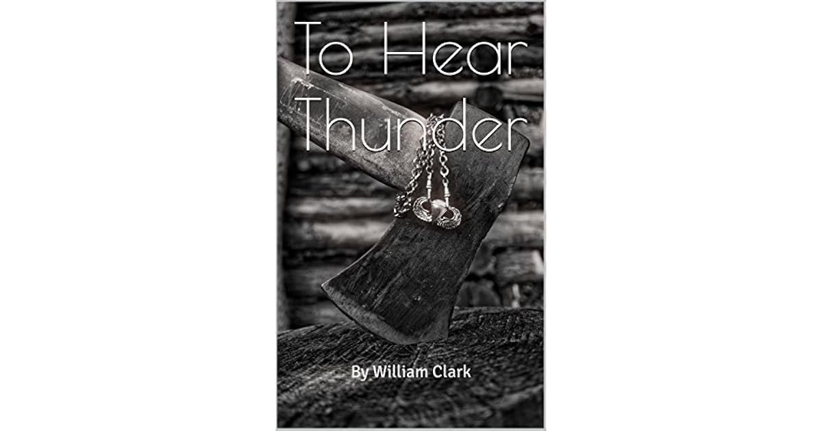 To Hear Thunder by William Clark