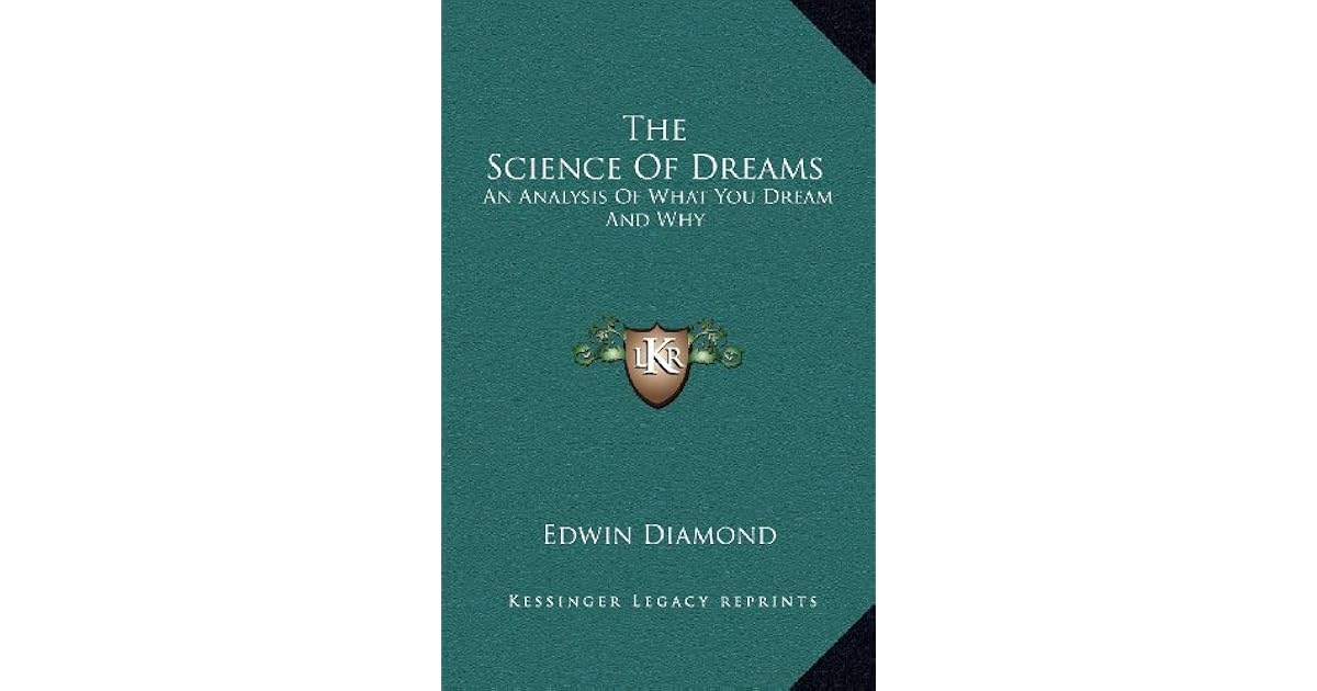 The Science of Dreams: An Analysis of What You Dream and Why by Edwin ...