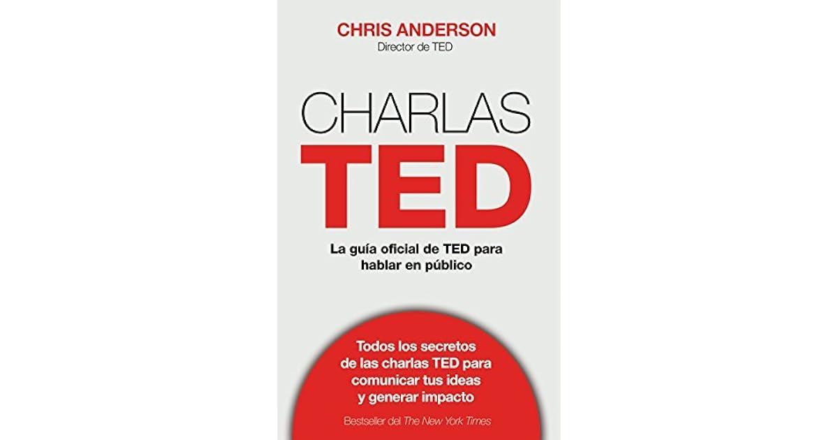 Charlas TED: La guía oficial TED para hablar en público by Chris J. Anderson