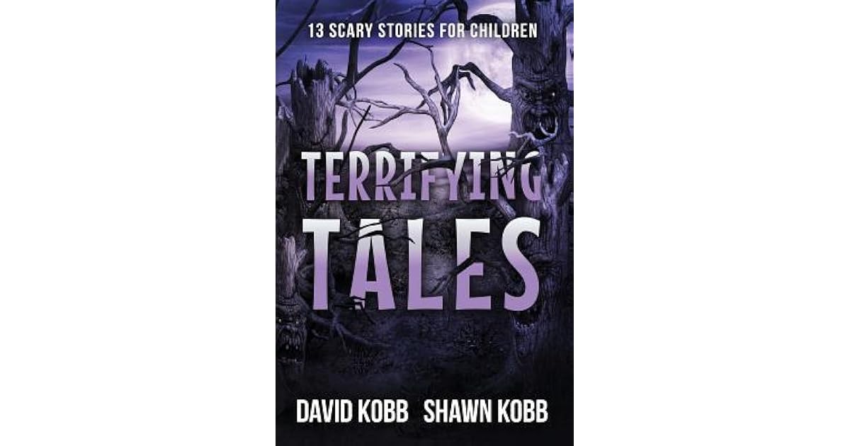 Terrifying Tales: 13 Scary Stories for Children by Shawn Kobb