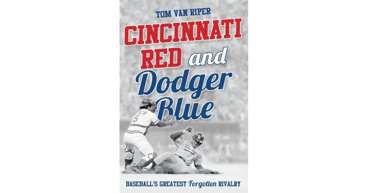 Cincinnati Red and Dodger Blue: Baseball's Greatest Forgotten Rivalry ...