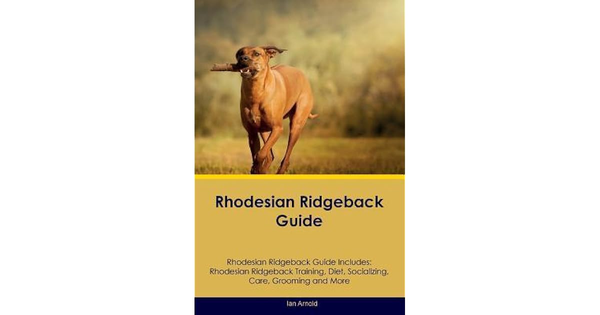 Rhodesian Ridgeback Guide Rhodesian Ridgeback Guide Includes: Rhodesian ...