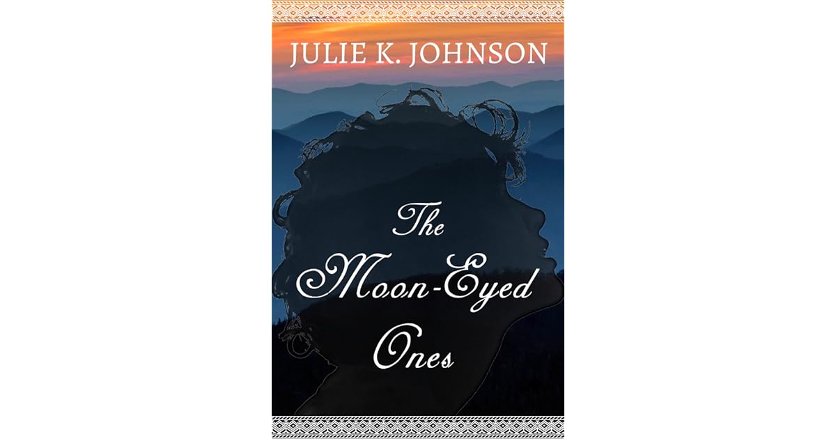 The Moon-Eyed Ones by Julie K. Johnson
