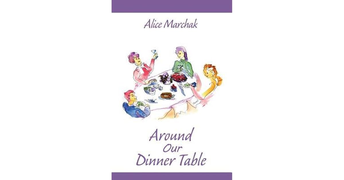 Around Our Dinner Table by Alice Marchak