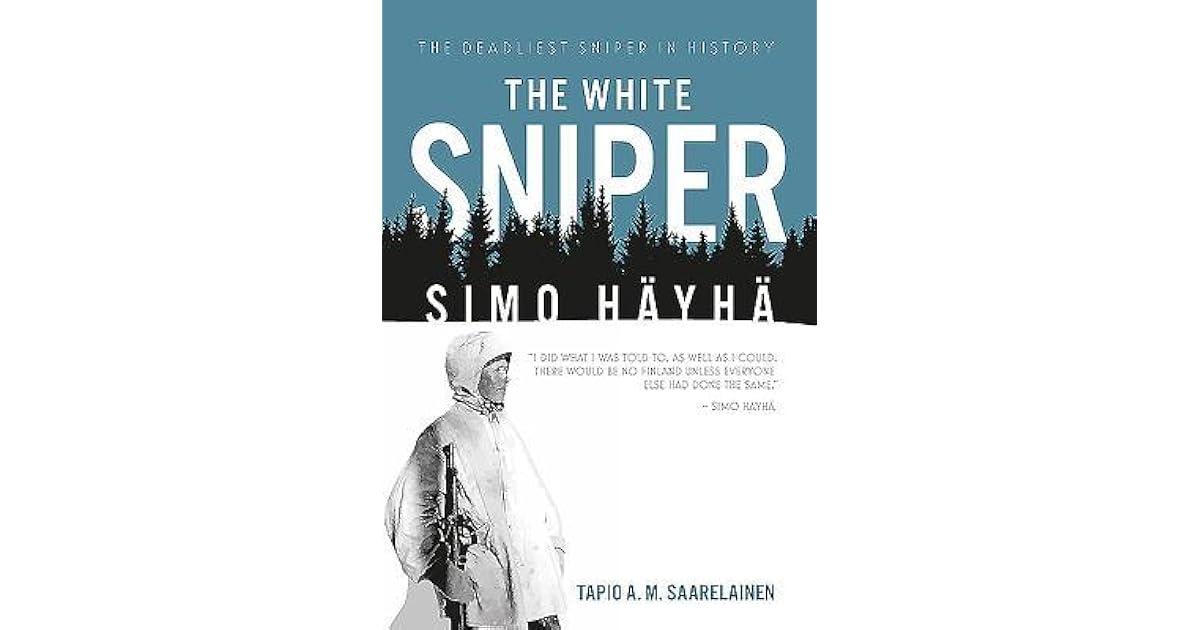 The White Sniper: Simo Häyhä by Tapio Saarelainen