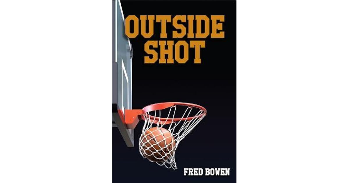 Outside Shot by Fred Bowen