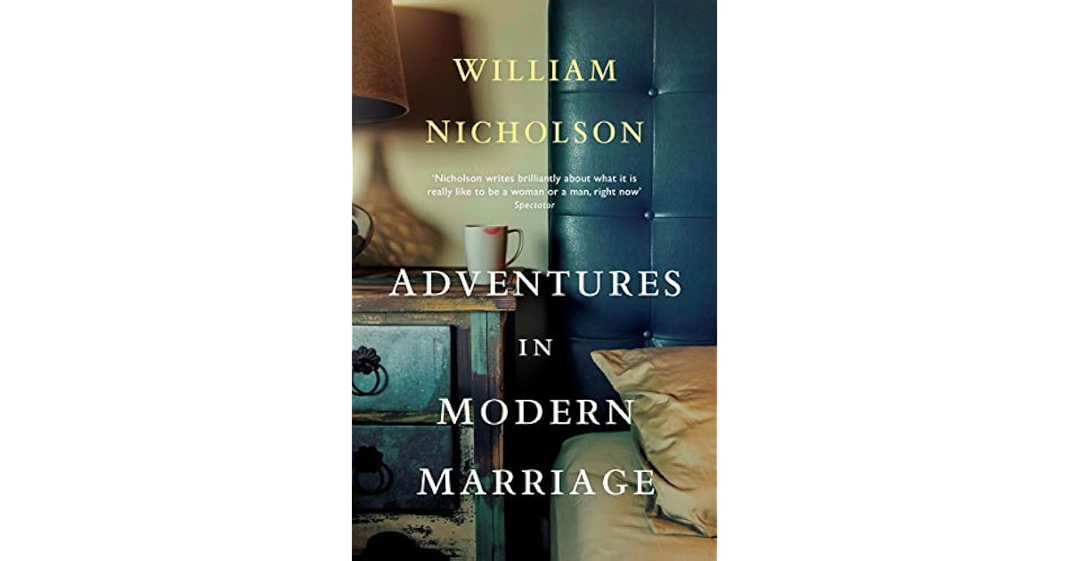 Adventures in Modern Marriage by William Nicholson