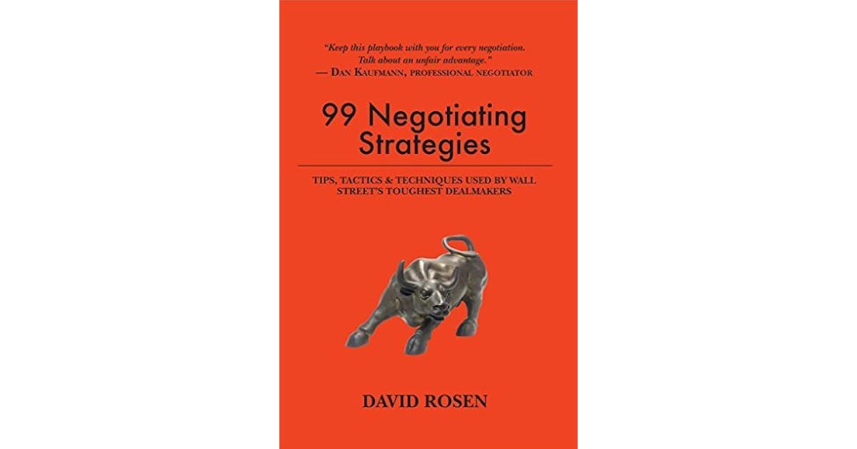 99 Negotiating Strategies: Tips, Tactics & Techniques Used by Wall Street's Toughest Dealmakers ...
