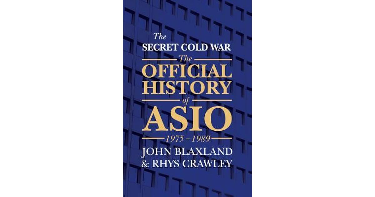 The Secret Cold War: The Official History of ASIO, 1975-1989 by John ...