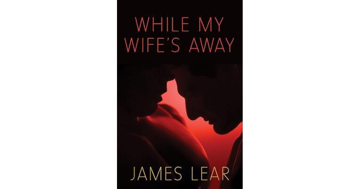 While My Wife's Away by James Lear